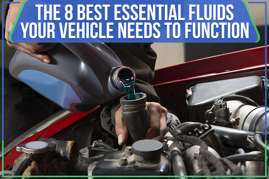 The 8 Best Essential Fluids Your Vehicle Needs To Function - The Key