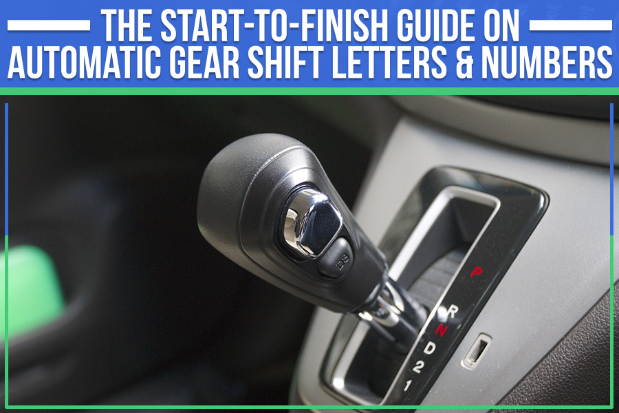 The Start-To-Finish Guide On Automatic Gear Shift Letters & Numbers ...